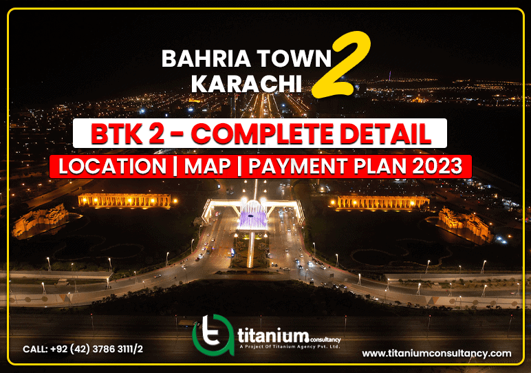 Bahria Town Karachi 2 Payment Plan - 2023 Latest Update BTK 2